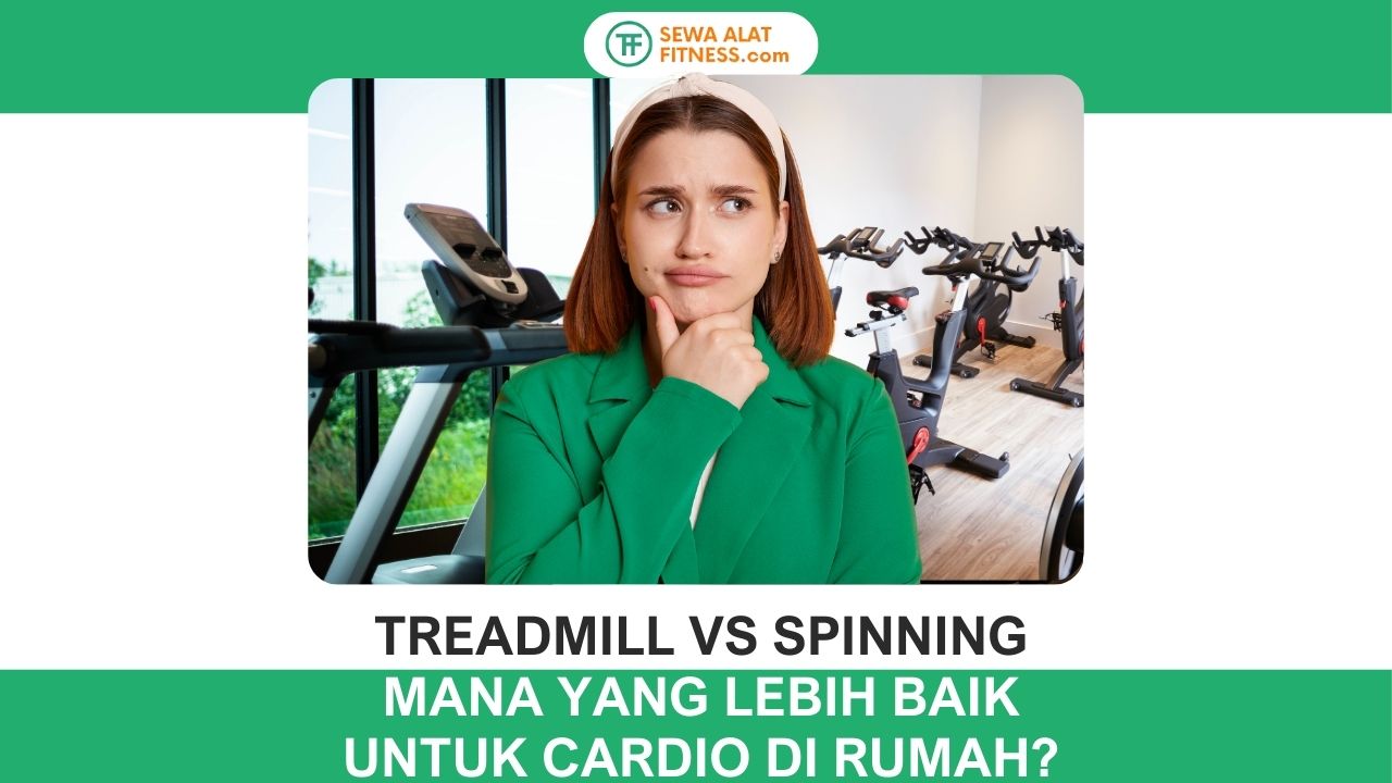 Treadmill vs Spinning Bike Mana yang Lebih Baik