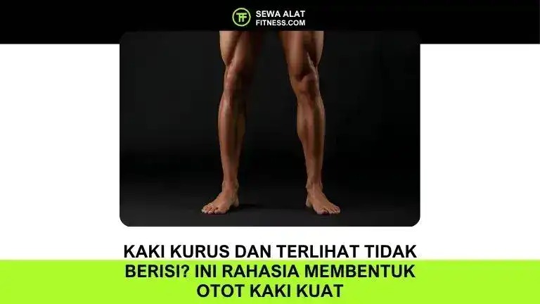 Ini Rahasia Membentuk Otot Kaki Kuat dan Proporsional di Rumah