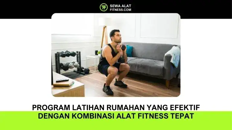 Program Latihan Rumahan yang Efektif & Kombinasi Alat Fitness- Sewa ...